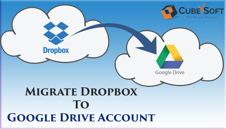 The Best Way To Transfer Files From Dropbox To Google Drive