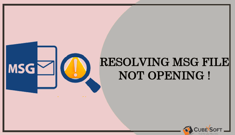 Fix Not Able To Open msg Files Saved With Outlook 2016